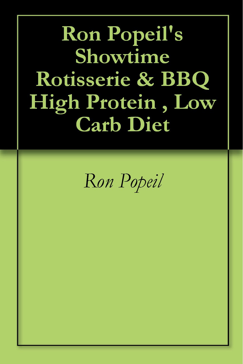 Ron Popeil's Showtime Rotisserie & BBQ High Protein , Low Carb Diet ...