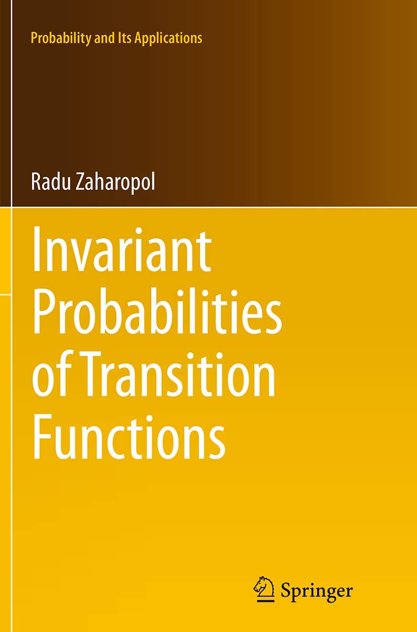 Invariant Probabilities of Transition Functions (Probability and Its Applications): Zaharopol ...