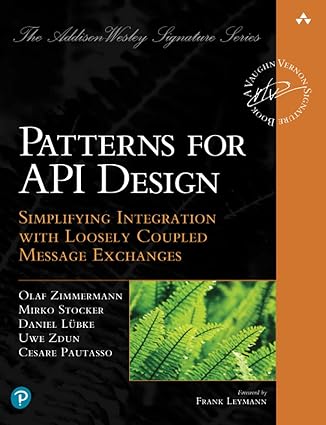 Patterns for API Design: Simplifying Integration with Loosely Coupled ...