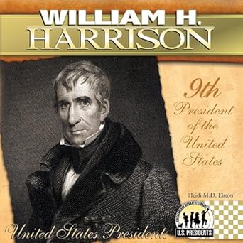 William H. Harrison (The United States Presidents) : Elston, Heidi M.D ...