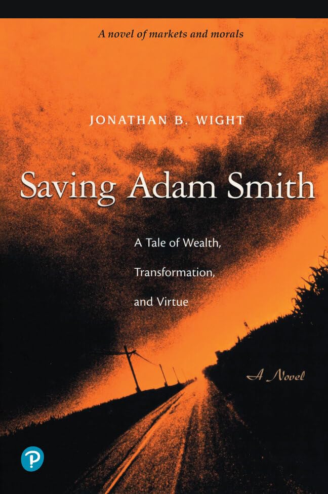 Saving Adam Smith: A Tale of Wealth, Transformation, and Virtue ...