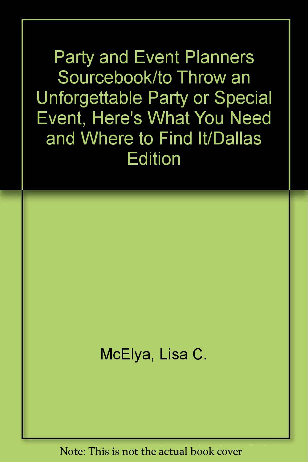 Party and Event Planners Sourcebook/to Throw an Unforgettable Party or ...