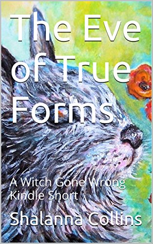 The Eve of True Forms: A Witch Gone Wrong Kindle Short - Kindle edition ...