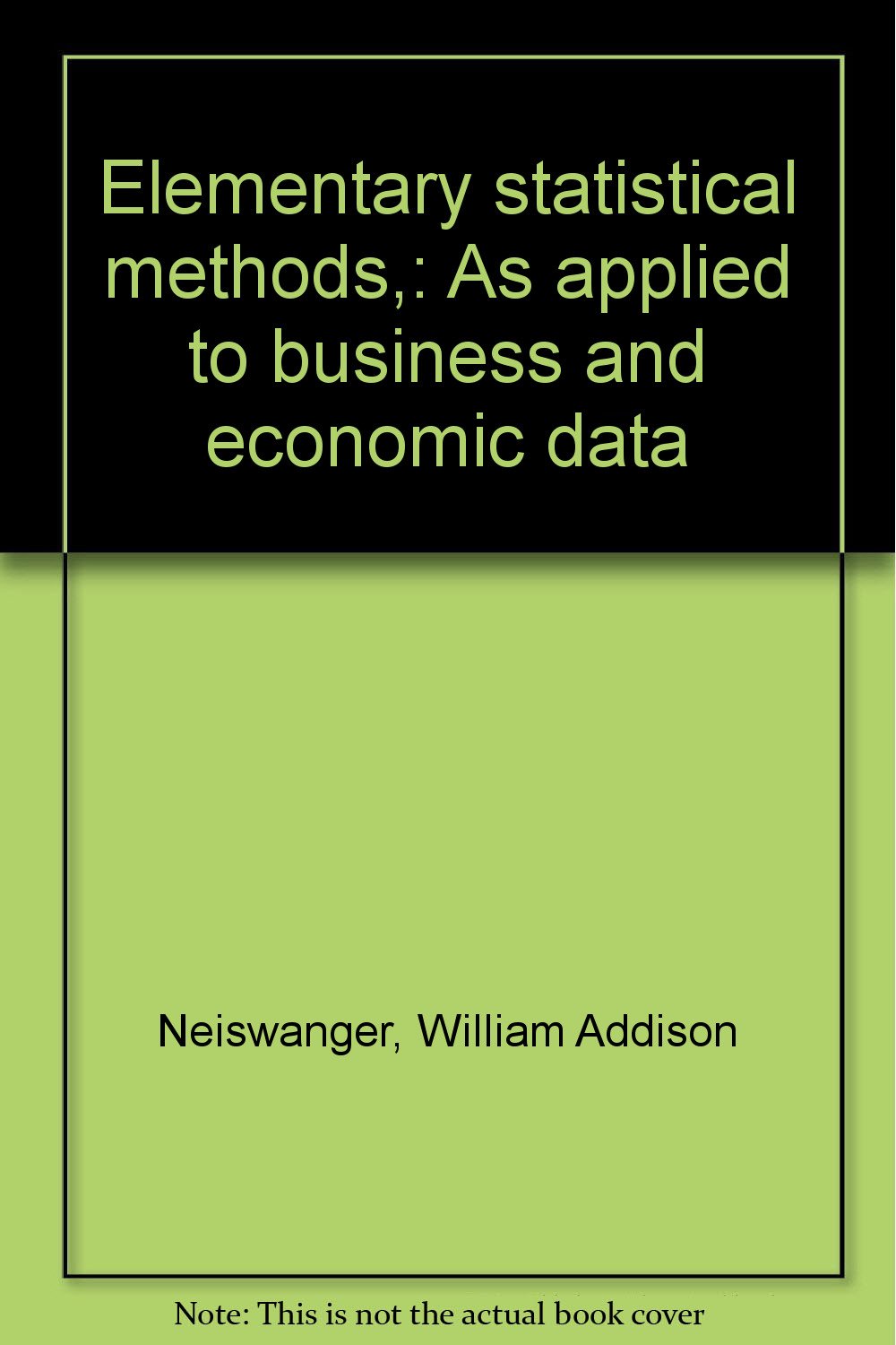 Elementary statistical methods,: As applied to business and economic ...