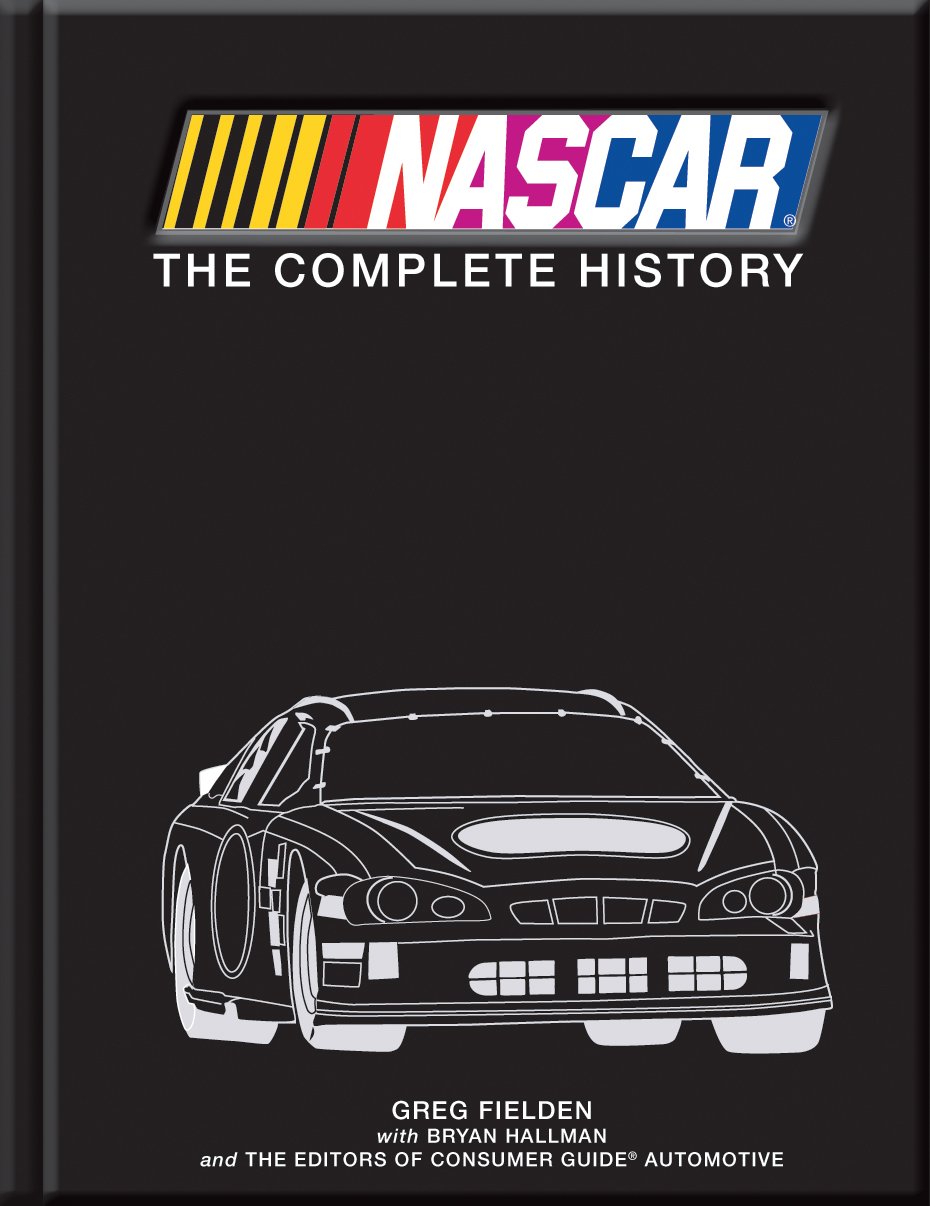 NASCAR The Complete History: Auto Editors of Consumer Guide ...