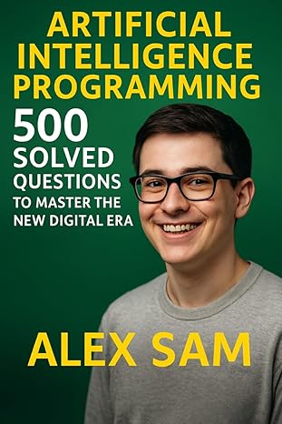Amazon.com: ARTIFICIAL INTELLIGENCE PROGRAMMING - 500 SOLVED QUESTIONS (Python Book 3) eBook ...