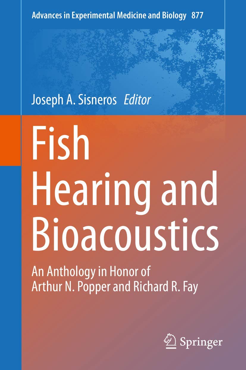 Fish Hearing and Bioacoustics: An Anthology in Honor of Arthur N ...
