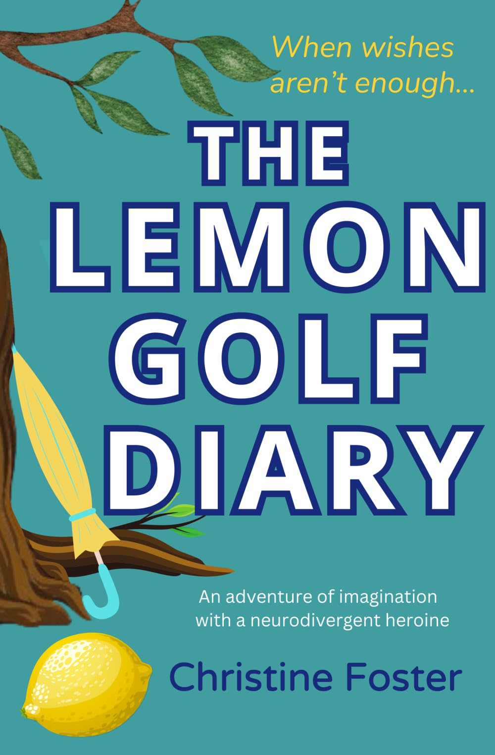 The Lemon Golf Diary: An Adventure of Imagination with a Neurodivergent Heroine: Foster ...