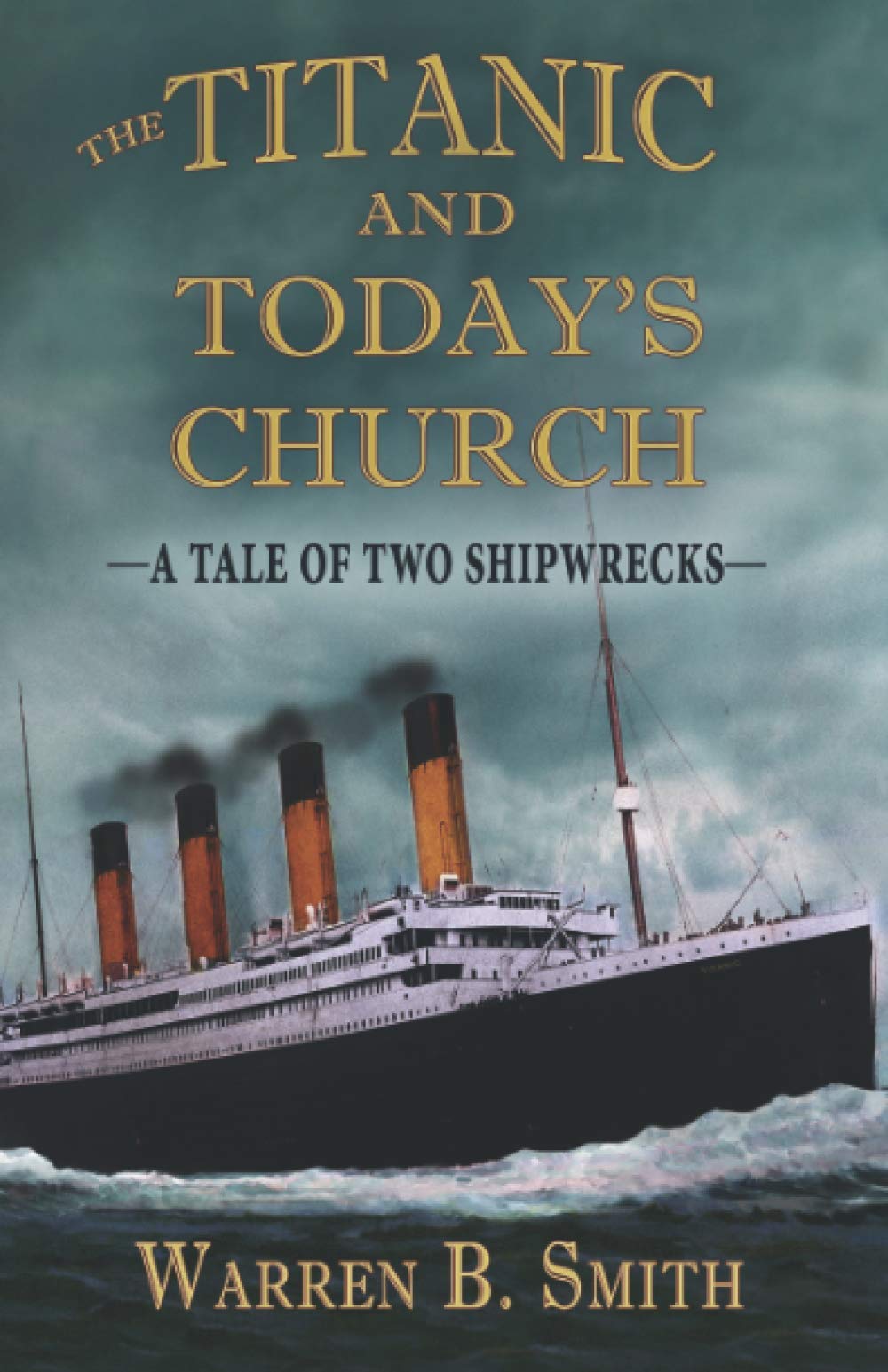 The Titanic and Today's Church: A Tale of Two Shipwrecks: Amazon.co.uk ...