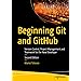 Beginning Git and GitHub: A Comprehensive Guide to Version Control, Project Management, and ...