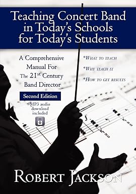 Teaching Concert Band in Today's Schools for Today's Students: A ...