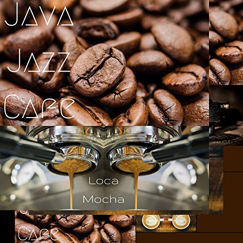 Amazon.com: Loca Mocha : Java Jazz Cafe: Digital Music