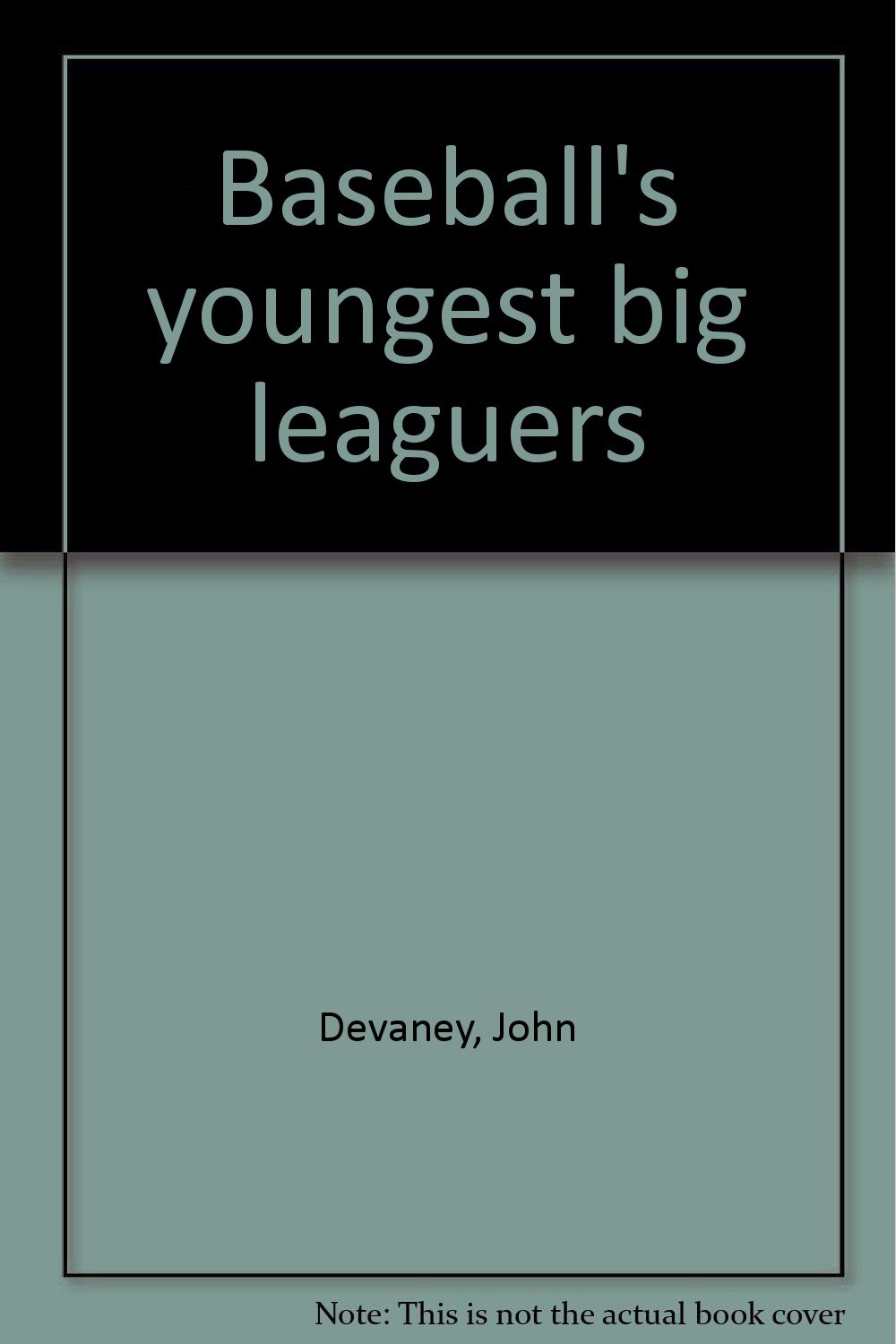 Baseball's Youngest Big Leaguers: John Devaney: Amazon.com: Books