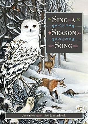 Sing a Season Song: Yolen, Jane, Ashlock, Lisel: 9781568462554: Books ...