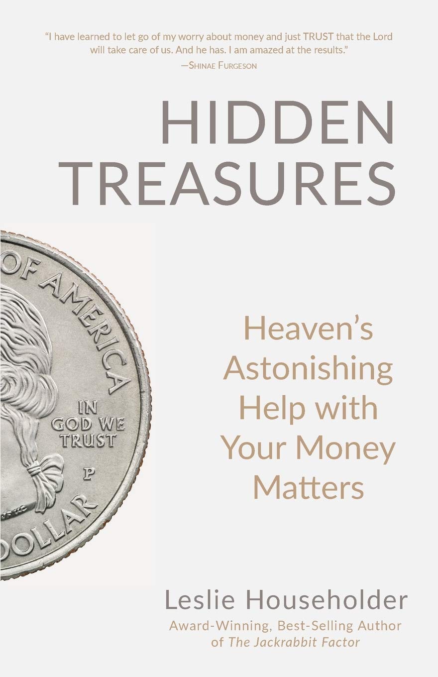 Hidden Treasures: Heaven's Astonishing Help with Your Money Matters ...