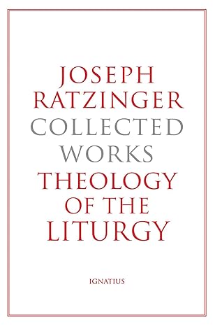 Theology of the Liturgy: The Sacramental Foundation of Christian ...