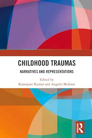 Childhood Traumas: Narratives and Representations eBook : Kumar ...