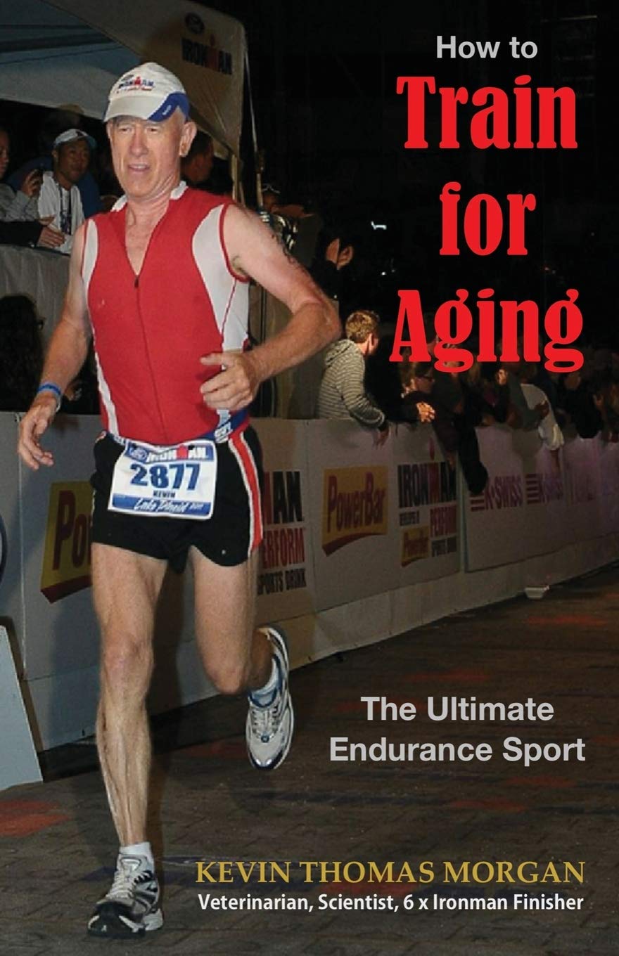 Amazon.com: How to Train for Aging: The Ultimate Endurance Sport ...