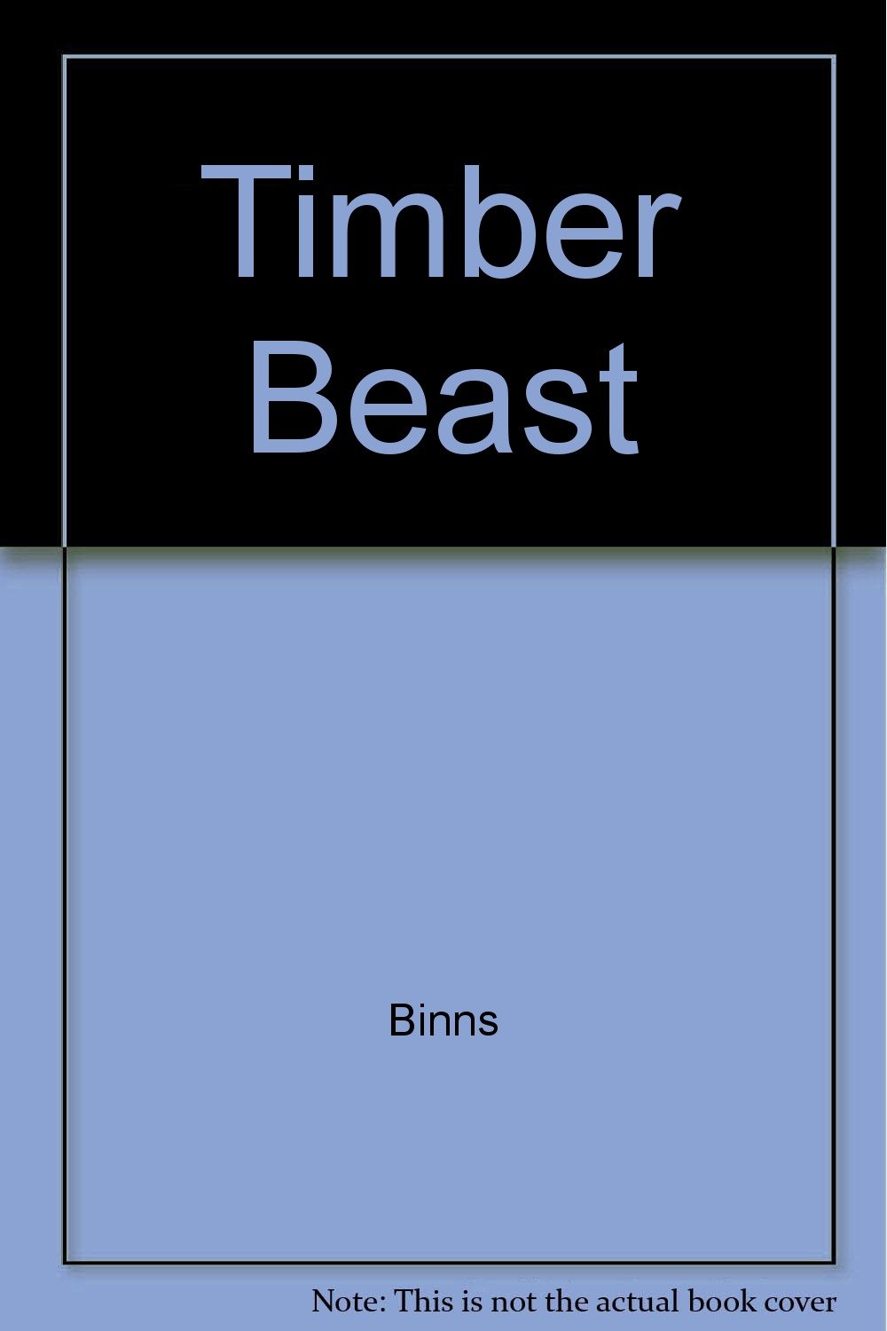 Timber Beast: Binns: Amazon.com: Books