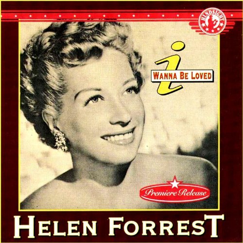 Play I Wanna Be Loved by Helen Forrest on Amazon Music
