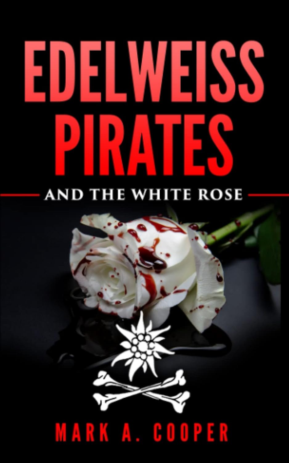 Edelweiss Pirates: & The White Rose: Cooper, Mr Mark A.: 9798370978289 ...