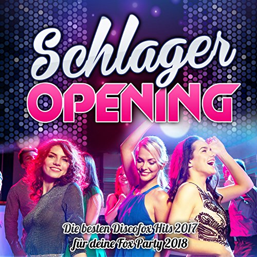 Schlager Opening - Die besten Discofox Hits 2017 für deine Fox Party ...