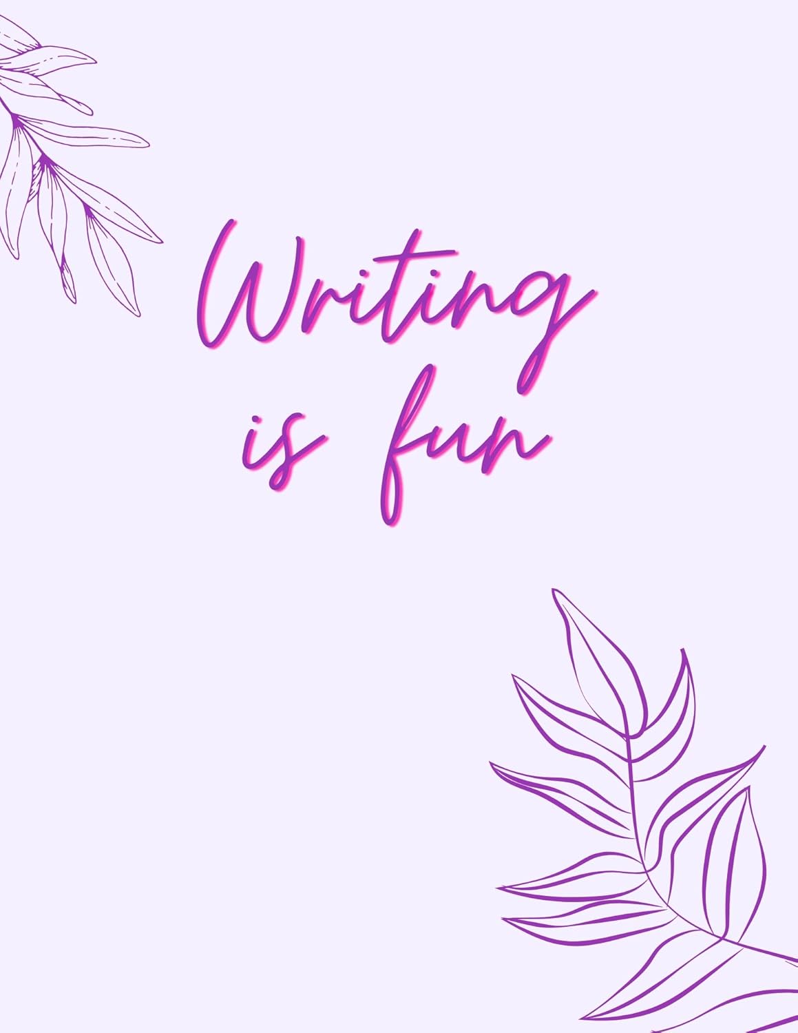 Writing is fun: Unlock your writing potentials and have fun doing so ...