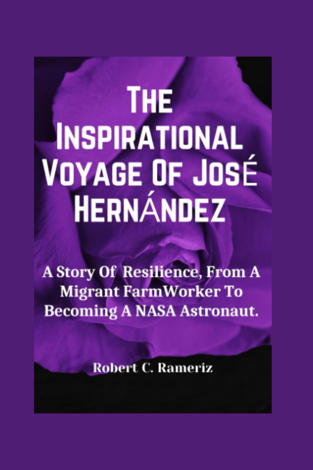 Amazon.com: The Inspirational Voyage Of José Hernández: A Story Of ...