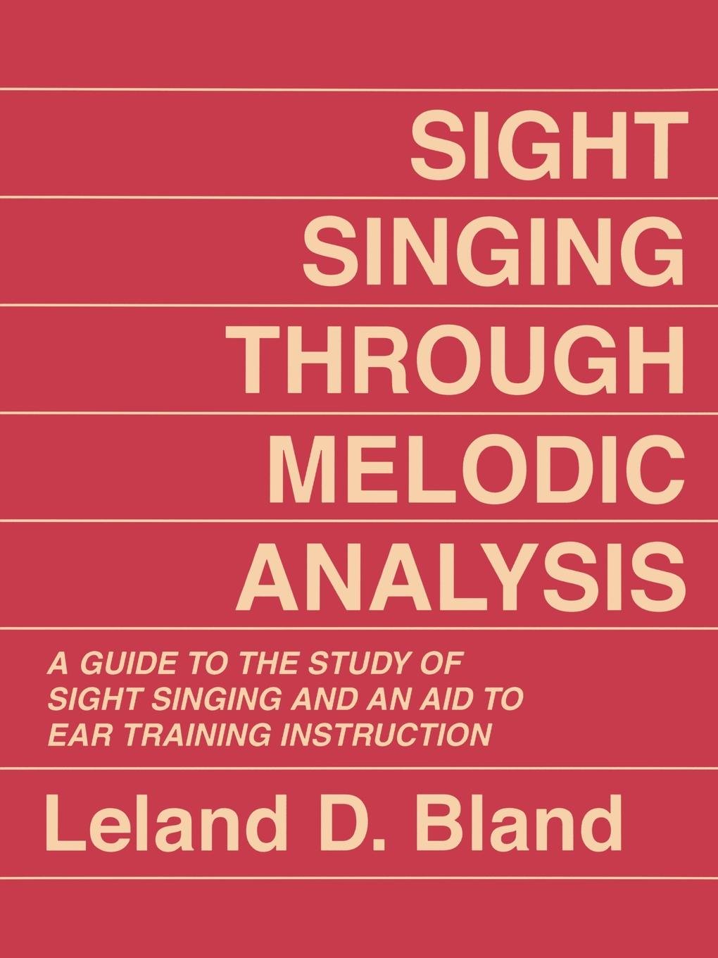Sight Singing Through Melodic Analysis, A Guide to the Study of Sight ...