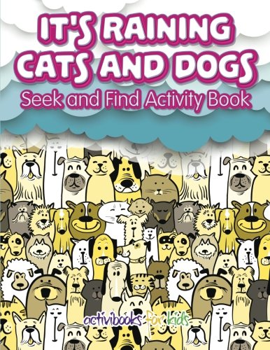 It's Raining Cats And Dogs: Seek and Find Activity Book: for Kids ...