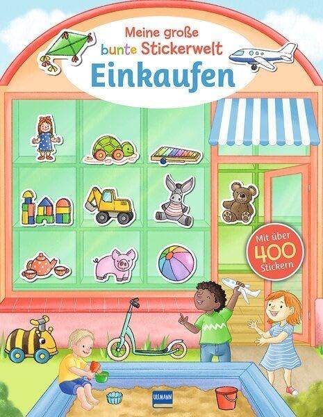 Meine große bunte Stickerwelt - Einkaufen: Über 400 kunterbunte Sticker ...