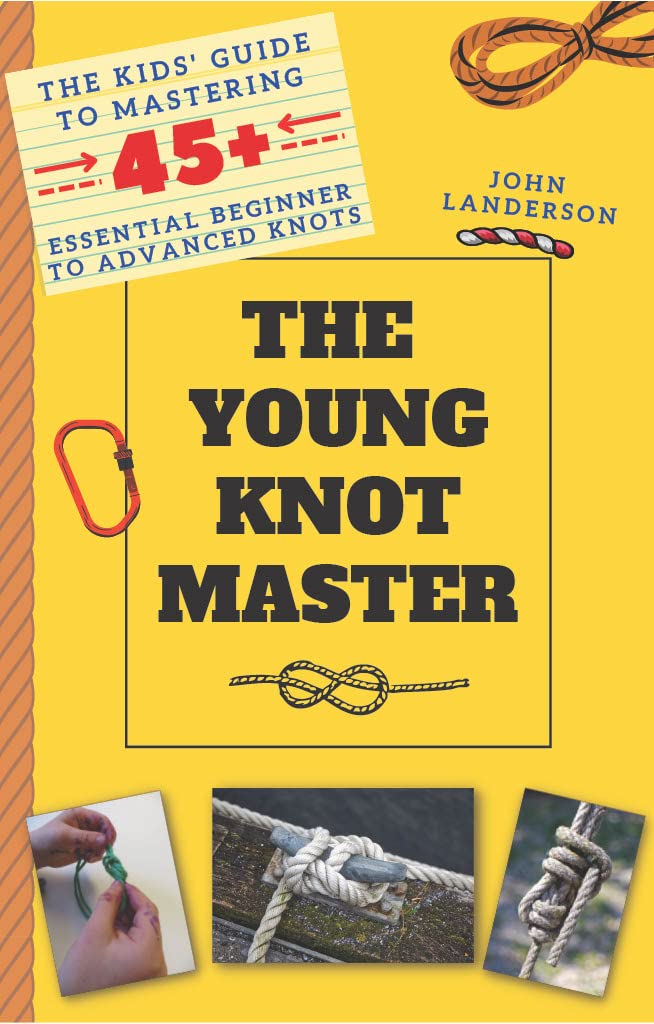 The Young Knot Master: A Kid's Guide to Tying Knots eBook : Landerson ...