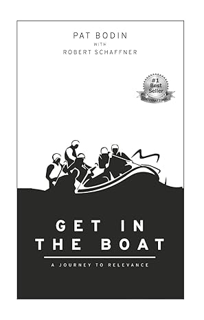 Amazon.com: Get in the Boat: A Journey to Relevance eBook : Bodin, Pat ...