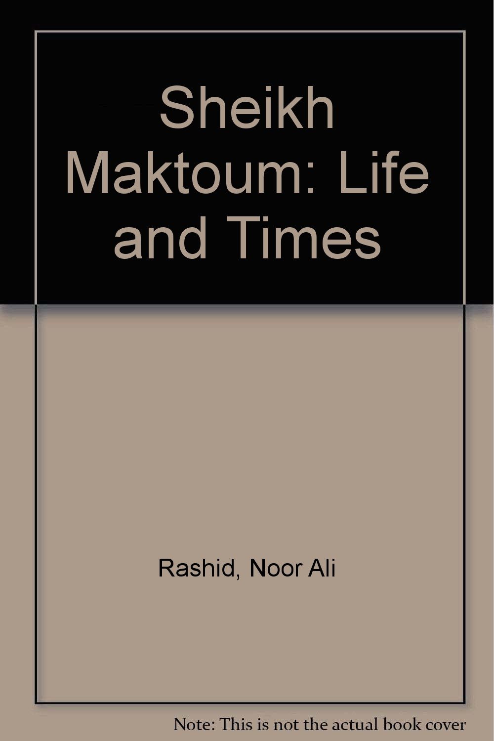 Sheikh Maktoum: Life and Times: Noor Ali Rashid: 9781860631436: Amazon ...