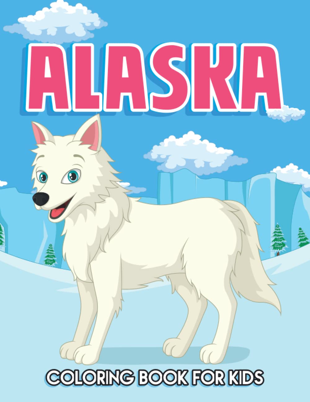 Alaska Coloring Book For Kids: Cute Animals and Mountain, Alaskan ...