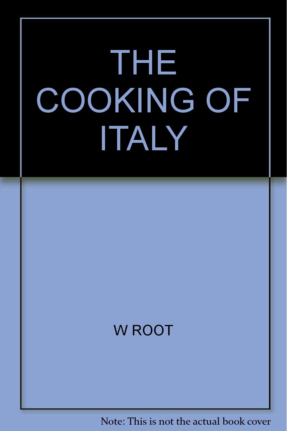 The Cooking of Italy: Waverley Root: Amazon.com: Books