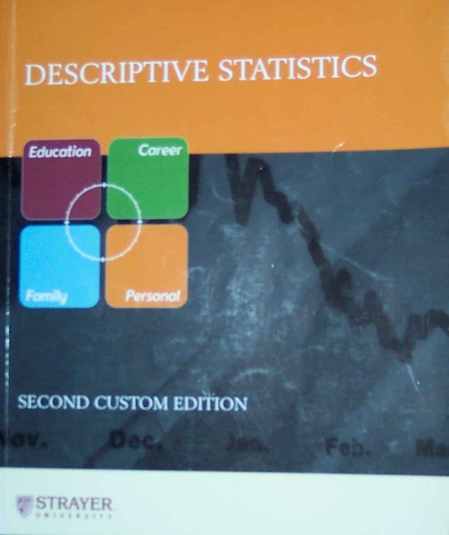 Descriptive Statistics (Strayer University Custom Editions): Neil A ...
