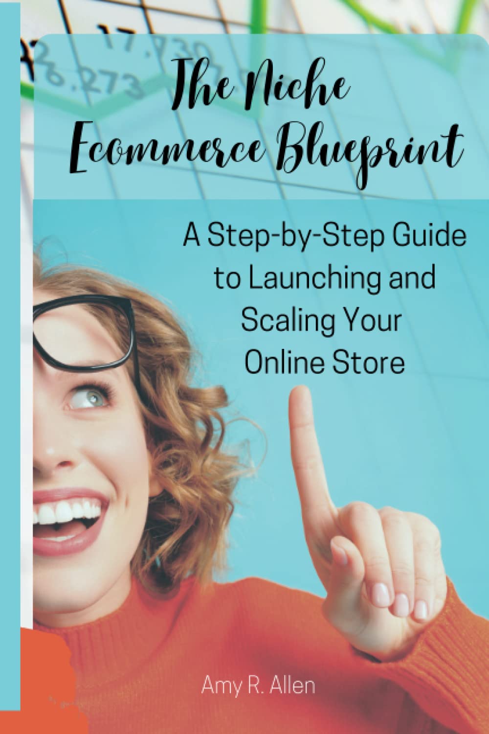 The Niche Ecommerce Blueprint: A Step-by-Step Guide to Launching and Scaling Your Online Store ...