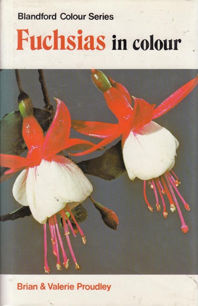 Fuchsias in Color: Proudley, Brian & Valerie: 9780713707540: Amazon.com: Books