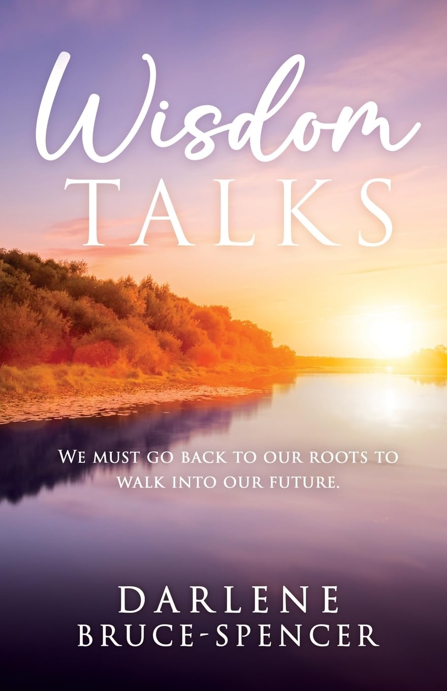 Wisdom Talks: We Must go Back to Our Roots to Walk Into Our Future ...