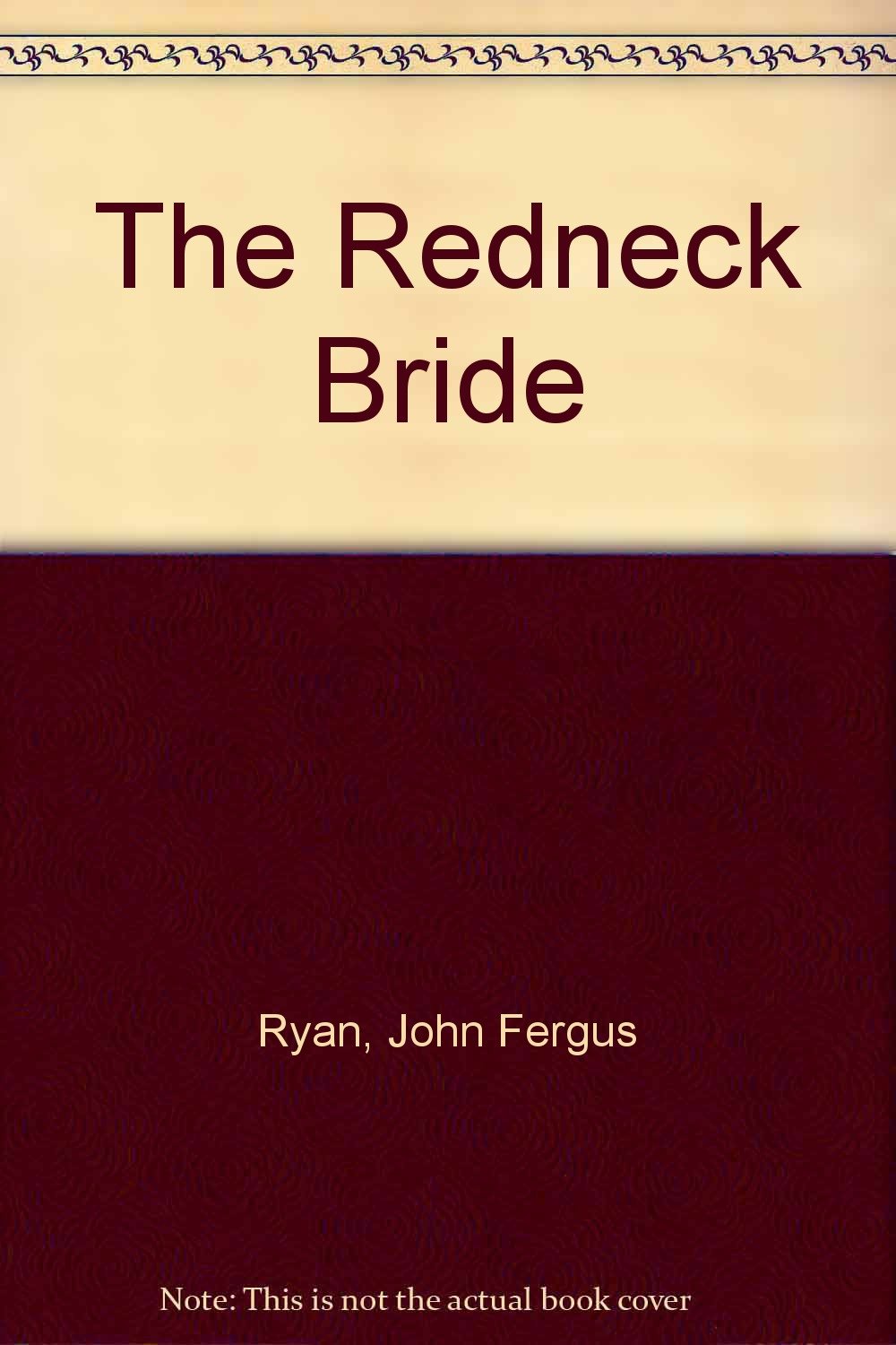 Redneck Bride, The: Ryan, John Fergus: 9780385301329: Amazon.com: Books