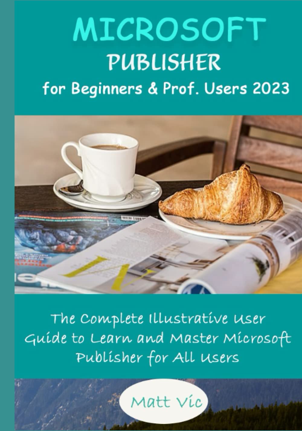 Microsoft Publisher for Beginners & Prof. Users 2023: The Complete ...