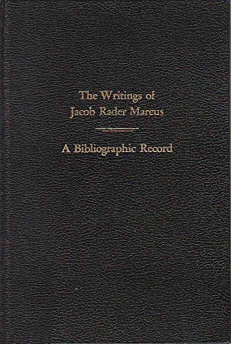 The Writings of Jacob Rader Marcus: A Bibliographic Record: Herbert C ...