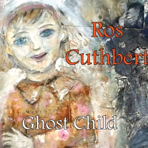 Play Ghost Child by Ros Cuthbert on Amazon Music