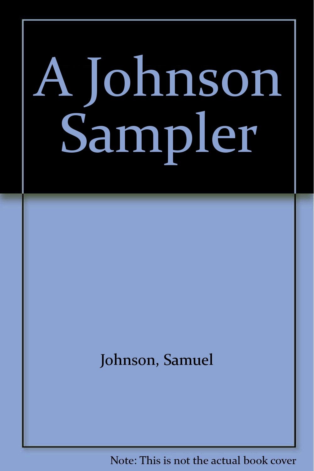 A Johnson Sampler: Johnson, Samuel, Curwen, Henry Darcy: 9780674481008 ...