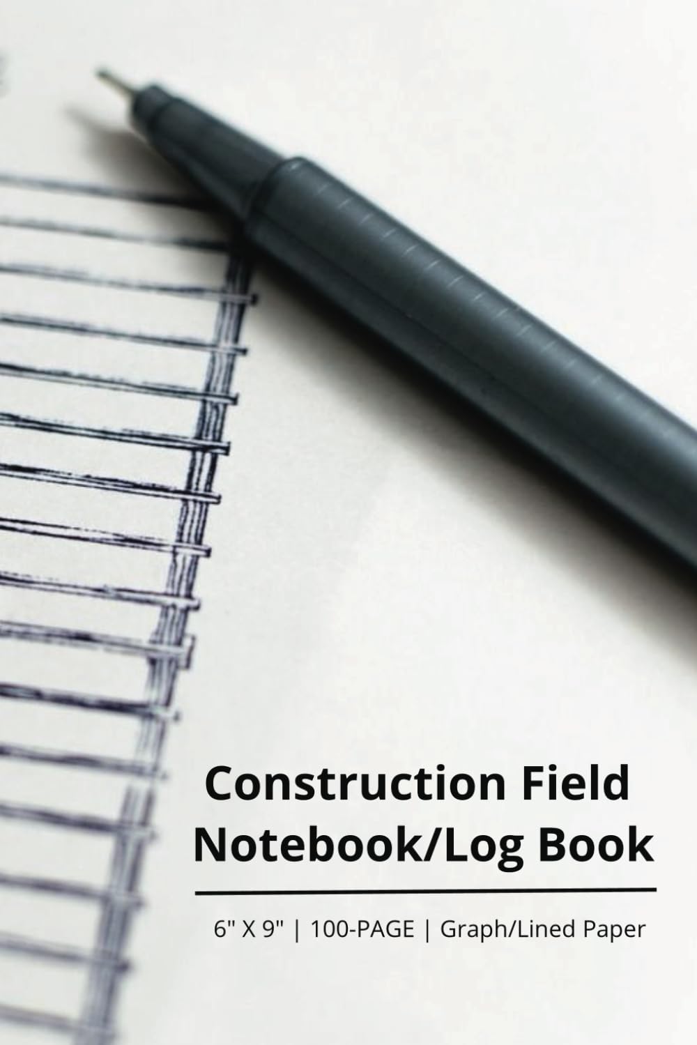 Construction Field Notebook / Log Book: 6" X 9" | 100-Page | Graph ...