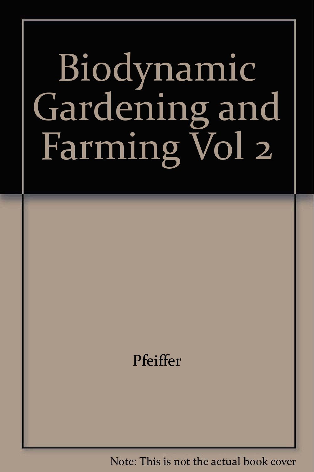 Biodynamic Gardening and Farming Vol 2: Pfeiffer: Amazon.com: Books