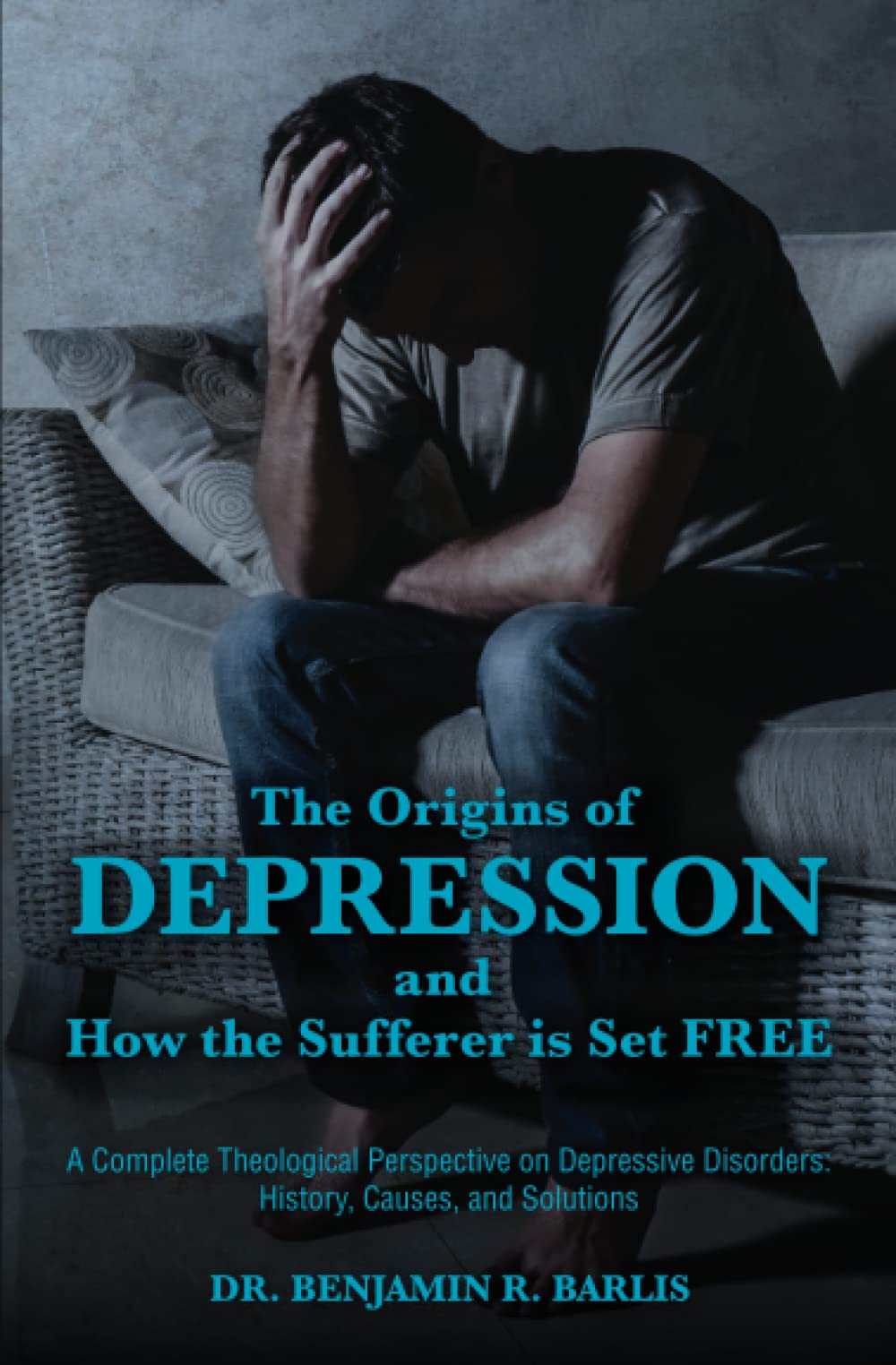 The Origins of Depression and How the Sufferer is Set Free: A Complete ...