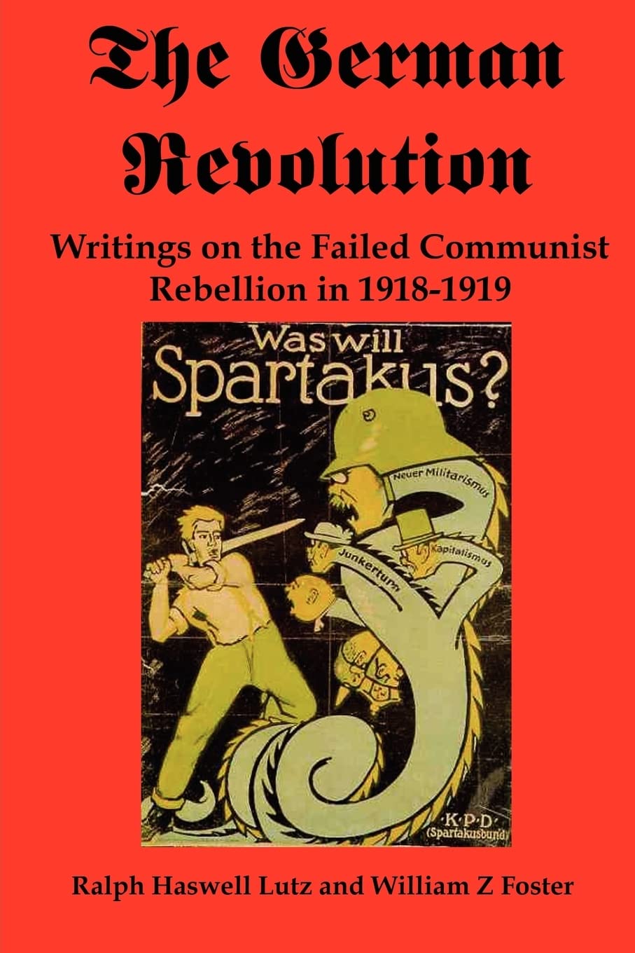 The German Revolution: Writings on the Failed Communist Rebellion in ...