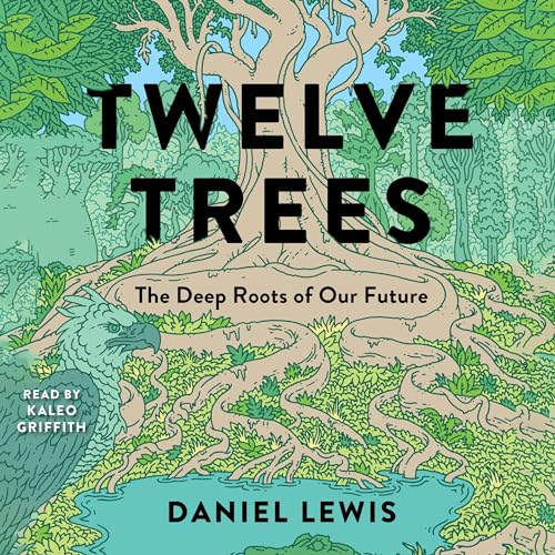 Amazon.com: Twelve Trees: The Deep Roots of Our Future (Audible Audio ...